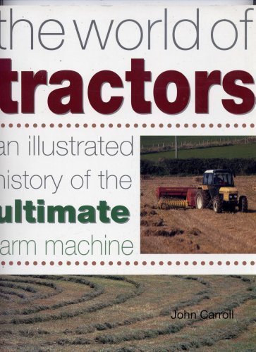 The World of Tractors : An illustrated history of the ultimate farm ...