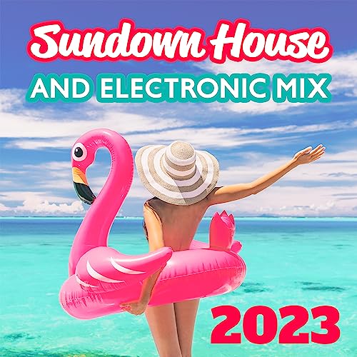 Play Sundown House and Electronic Mix 2023 by DJ Tzi-tzi, DJ XLoona ...