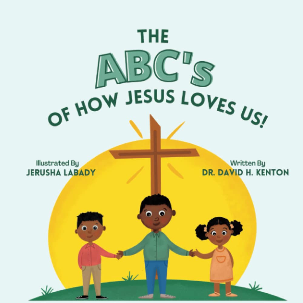 Amazon.com: The ABCs of How Jesus Loves Us!: 9798986590707: Kenton, Dr ...