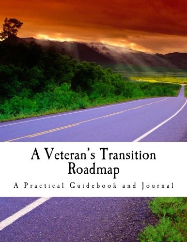 A Veteran's Transition Roadmap: A Practical Guidebook and Journal For ...