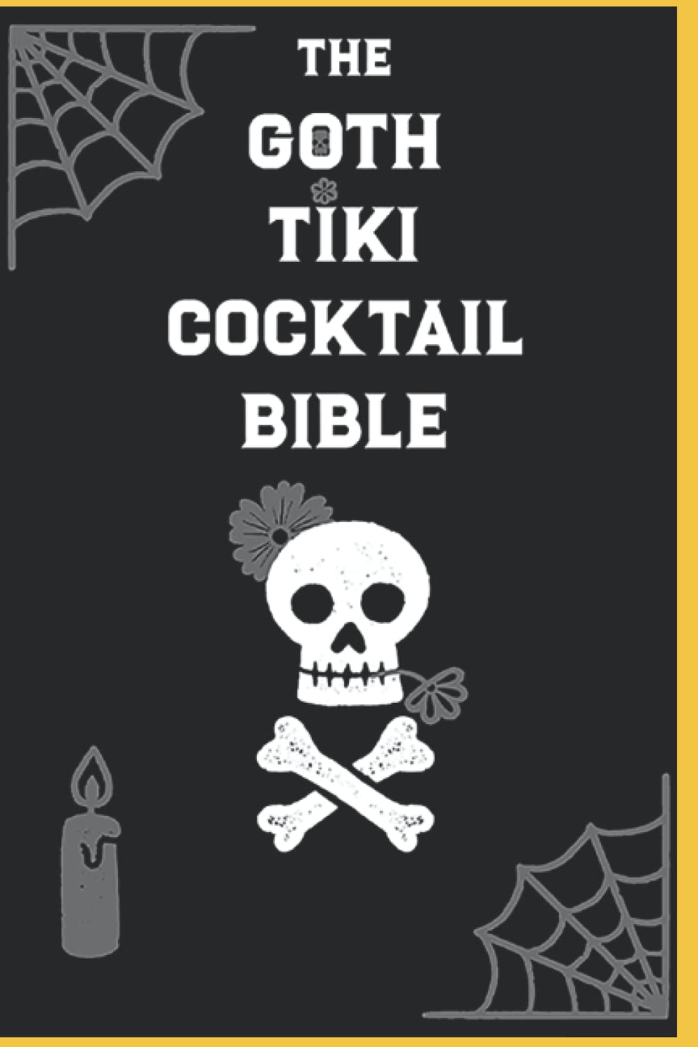 Goth Tiki Cocktail Bible: how to use alchemy to transmute spirits into ...