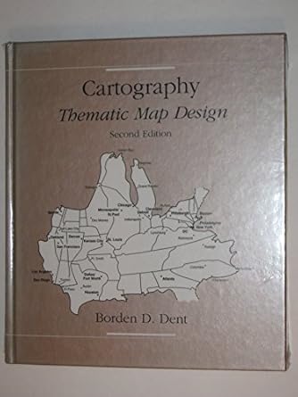 Cartography: Thematic Map Design: Dent, Borden D.: 9780697079916 ...