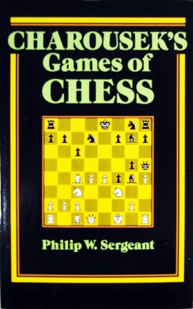 Charousek's Game of Chess: Amazon.co.uk: Sergeant, Phillip W ...