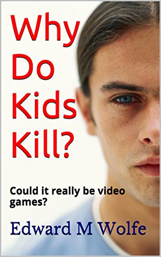 Why Do Kids Kill? - Kindle edition by Wolfe, Edward M. Politics ...