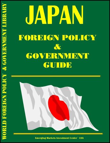 Japan Foreign Policy and Government Guide: International Business ...