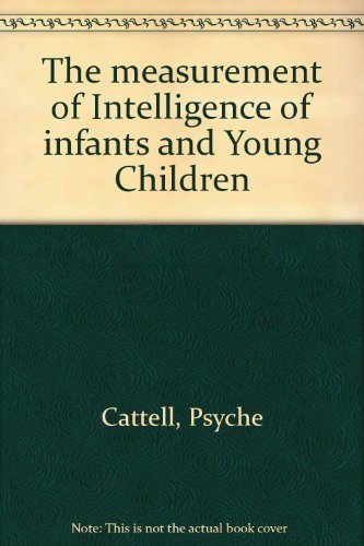 The Measurements of intelligence of infants and Young Children: Cattell ...