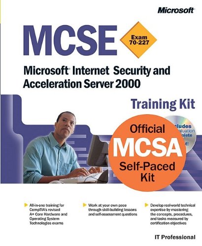 MCSE Training Kit (Exam 70-227): Microsoft® Internet Security and Acceleration Server 2000 ...