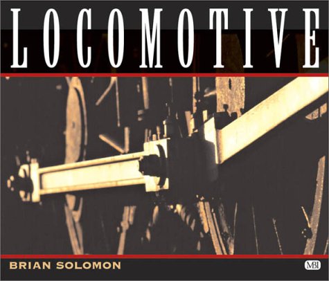 Locomotive: Solomon, Brian: 9780760309964: Amazon.com: Books