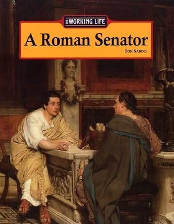 Amazon.com: A Roman Senator (Working Life): 9781590184813: Nardo, Don ...