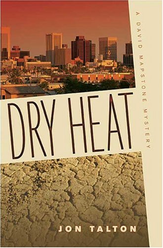 Dry Heat: A David Mapstone Mystery (David Mapstone Mysteries): Talton ...