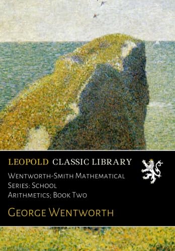 Wentworth-Smith Mathematical Series: School Arithmetics; Book Two ...