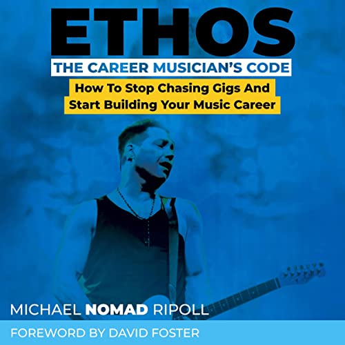 Amazon.com: Ethos: The Career Musician's Code: How to Stop Chasing Gigs ...