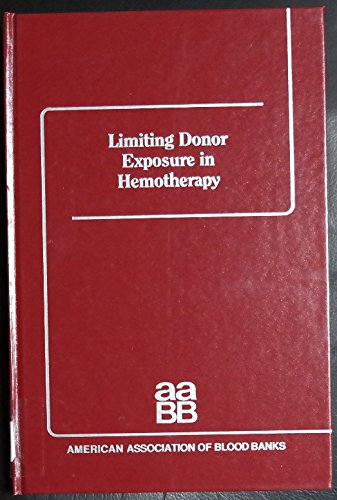 Limiting Donor Exposure in Hemotherapy: Aubuchon, James P., Issitt ...