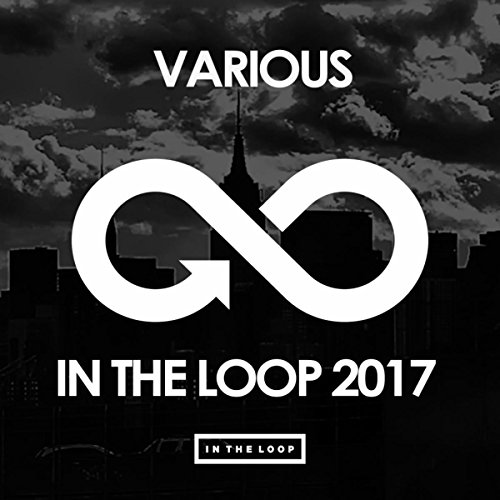 Écouter In The Loop 2017 par VARIOUS ARTISTS sur Amazon Music Unlimited