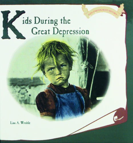 Kids During the Great Depression (Kids Throughout History): Wroble ...
