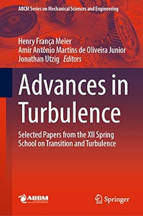 Advances in Turbulence: Selected Papers from the XII Spring School on ...