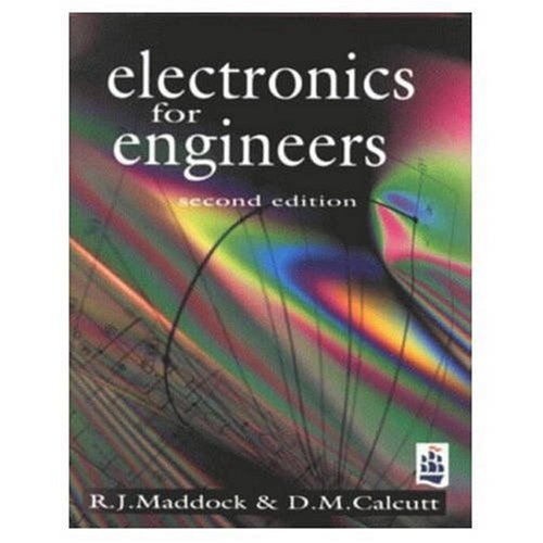 Electronics for Engineers (2nd Edition): Maddock, R., Calcutt, D.: 9780582215832: Amazon.com: Books