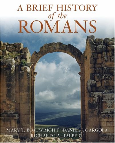 A Brief History of the Romans : Boatwright, Mary T., Gargola, Daniel J ...