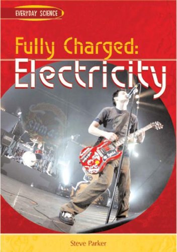 Fully Charged: Electricity (Everyday Science) : Parker, Steve: Amazon ...