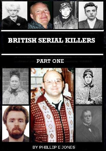 British Serial Killers - Part One eBook : Jones, Phillip E: Amazon.in ...