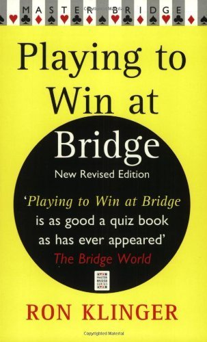 Playing to Win at Bridge (Master Bridge Series) by Ron Klinger (1999-08 ...