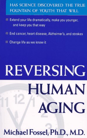 Reversing Human Aging: Fossel, Michael: 9780688153847: Amazon.com: Books