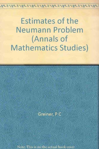 Estimates of the Neumann Problem (Mathematical Notes, 19): Greiner ...