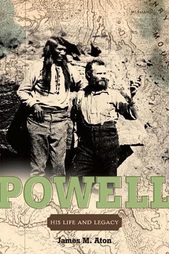 John Wesley Powell: His Life and Legacy: Aton, James M: 9780874809923 ...
