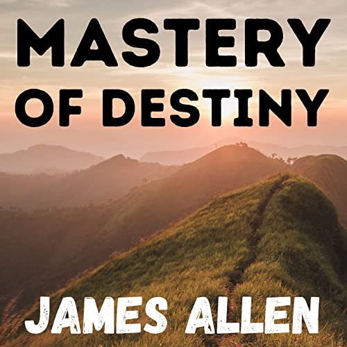 Amazon.com: The Mastery of Destiny - James Allen : James Allen: Audible ...