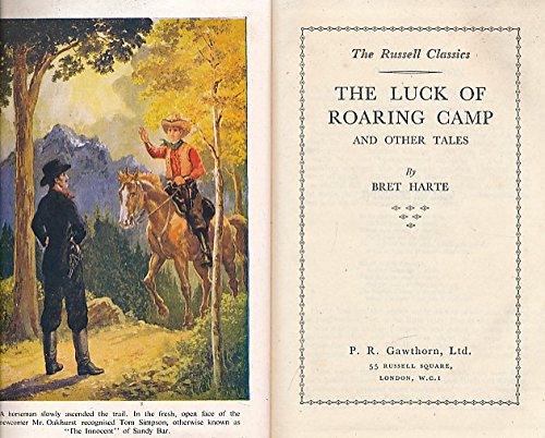 The Luck Of The Roaring Camp And Other Stories: Francis Bret Harte ...