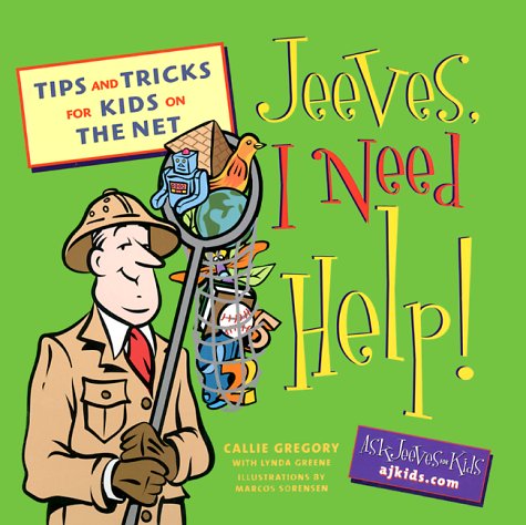 Jeeves, I Need Help!: Tips and Tricks for Kids on the Net: Gregory ...