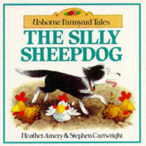 The Silly Sheepdog (Farmyard Tales Readers): Heather Amery~Stephen ...