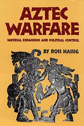 Aztec Warfare: Imperial Expansion and Political Control (The ...