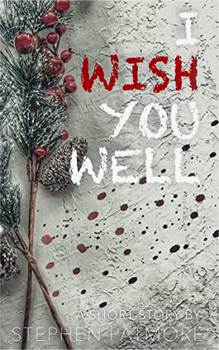 I Wish You Well - Kindle edition by Patmore, Stephen. Literature ...