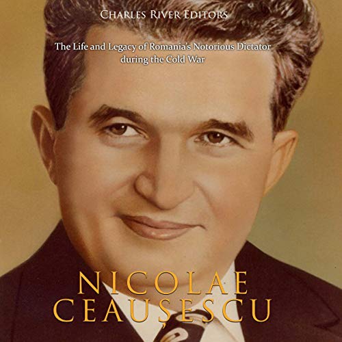 Amazon.co.jp: Nicolae Ceaușescu: The Life and Legacy of Romania’s ...