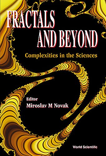 FRACTALS AND BEYOND: COMPLEXITIES IN THE SCIENCES: Novak, Miroslav M ...