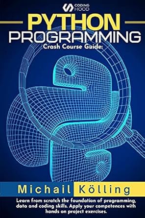 Python programming: Crash Course guide: learn from scratch fundation of ...