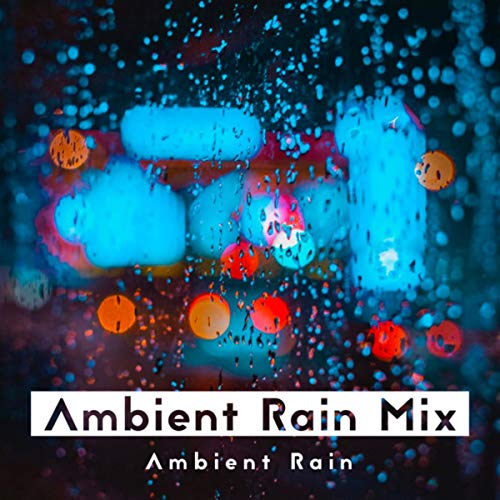 Riproduci Ambient Rain Mix di Ambient Rain su Amazon Music