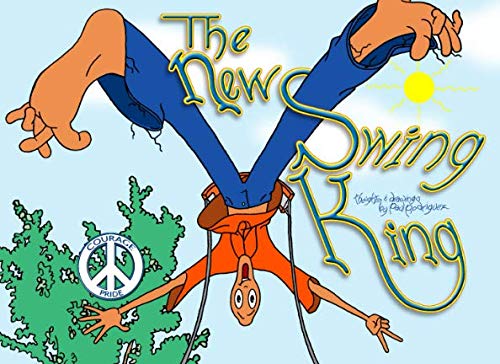 The New Swing King: Empathy, courage, friendship, zest, anti-bully ...