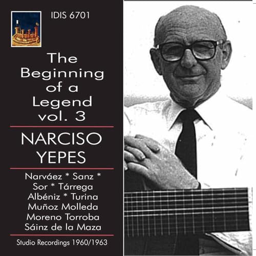 The Beginning of a Legend, Vol. 3: Narciso Yepes di Narciso Yepes su ...