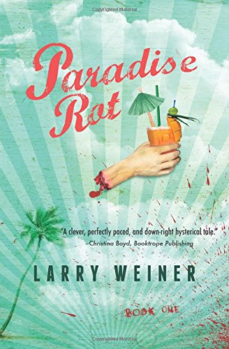 Paradise Rot: Book 1: Larry Weiner: 9781500219970: Amazon.com: Books