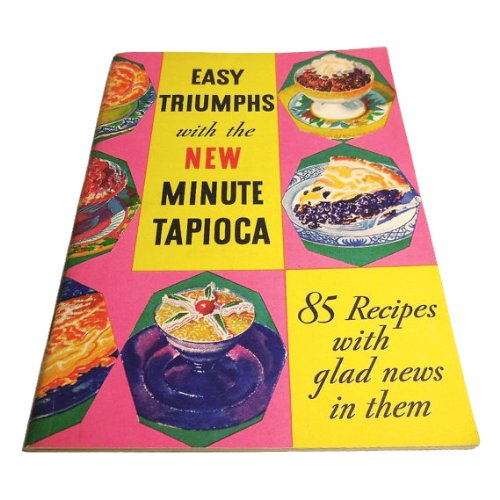 Easy Triumphs with the New Minute Tapioca 85 recipes with glad news in ...