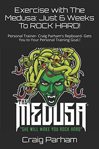 Exercise with The Medusa: Just 6 Weeks To ROCK HARD!: Personal Trainer ...