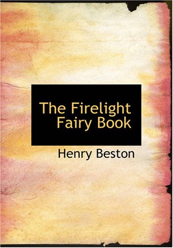 The Firelight Fairy Book: Beston, Henry: 9781426499913: Amazon.com: Books