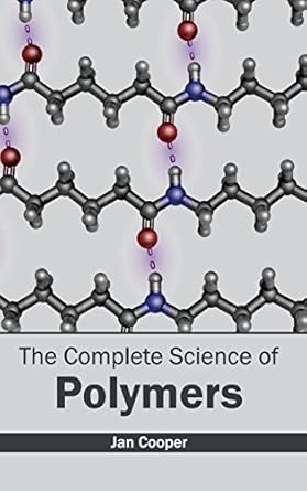 Complete Science of Polymers: Cooper, Jan: 9781632384379: Amazon.com: Books