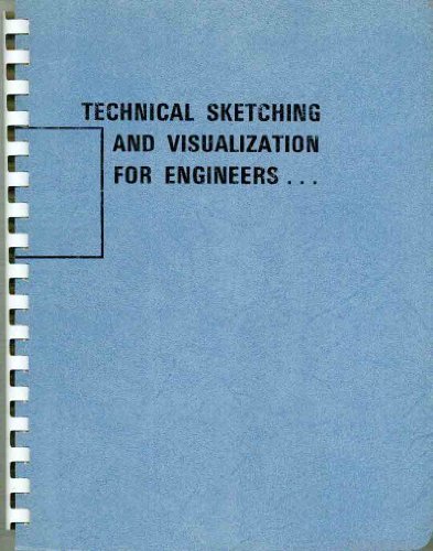 Technical sketching and visualization for engineers, illus. by the ...