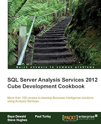 SQL Server Analysis Services 2012 Cube Development Cookbook: Dewald, Baya, Hughes, Steve, Turley ...