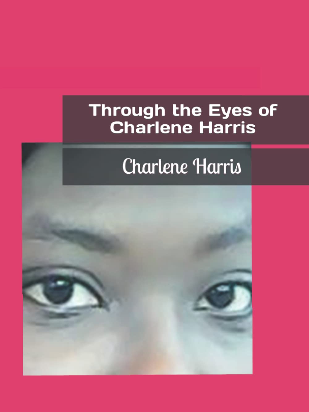 Amazon.com: Through the Eyes of Charlene Harris: 9789766550585: Harris ...