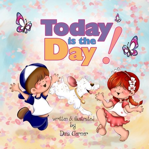 Amazon.com: Today is the Day!: 9781497508378: Gerner, Dina: Books