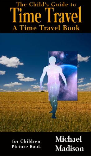 The Child’s Guide to Time Travel – A Time Travel Book for Children ...